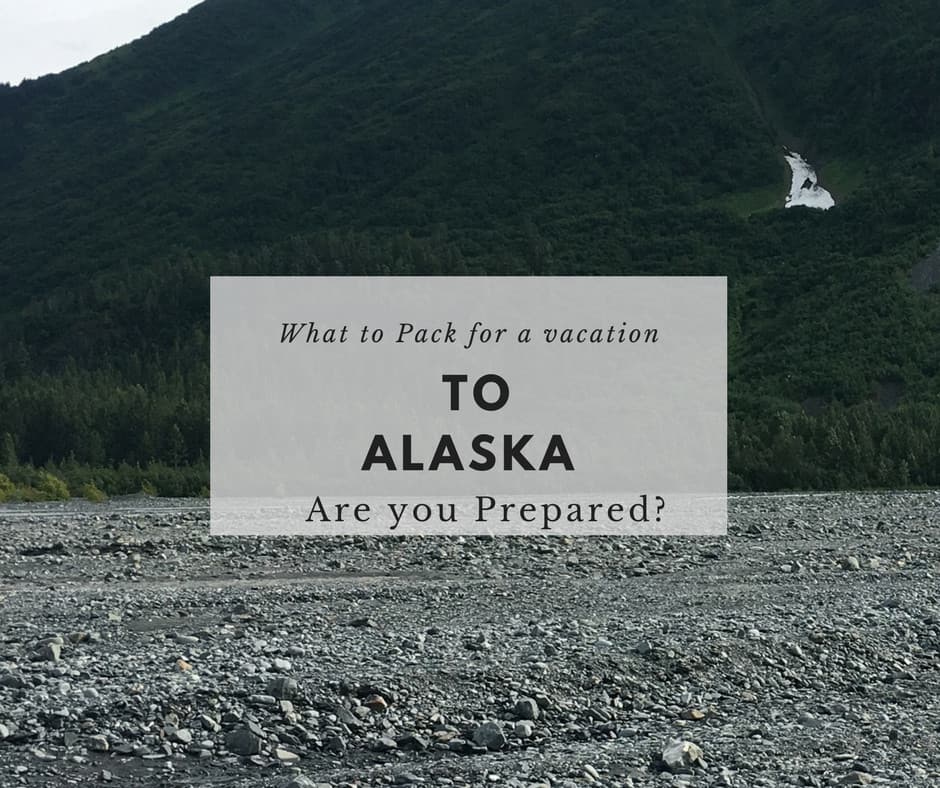 Are You Prepared for a Trip to Alaska? | Little House Big Alaska