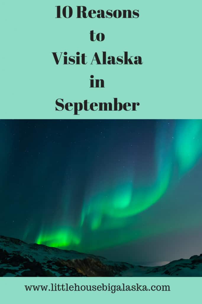 10 Reasons to Visit Alaska in September | Little House Big Alaska