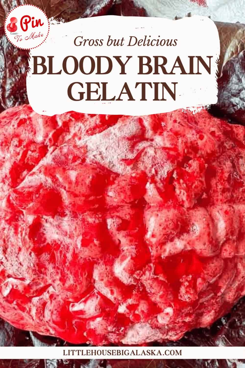 Bloody Brains Gelatin | Little House Big Alaska