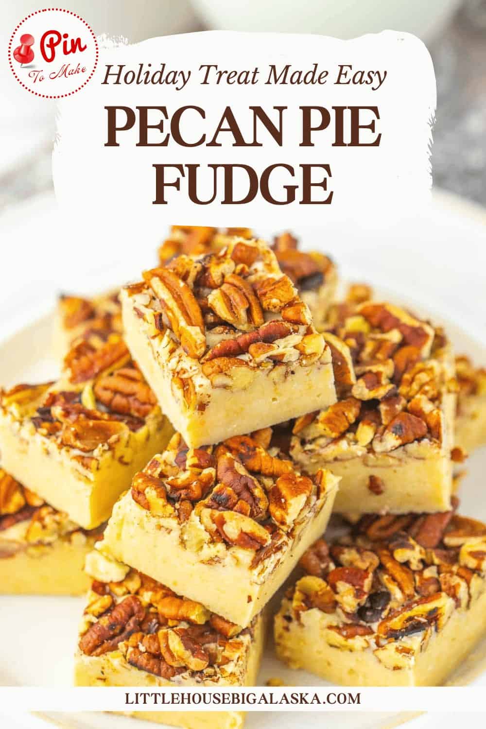 Pecan Pie Fudge | Little House Big Alaska