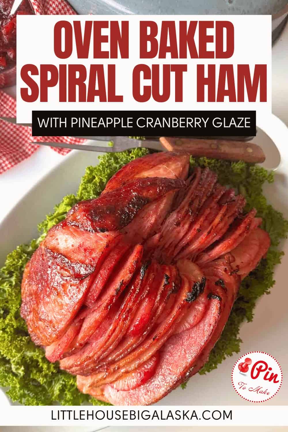 Baked Ham with Cranberry Pineapple Glaze | Little House Big Alaska